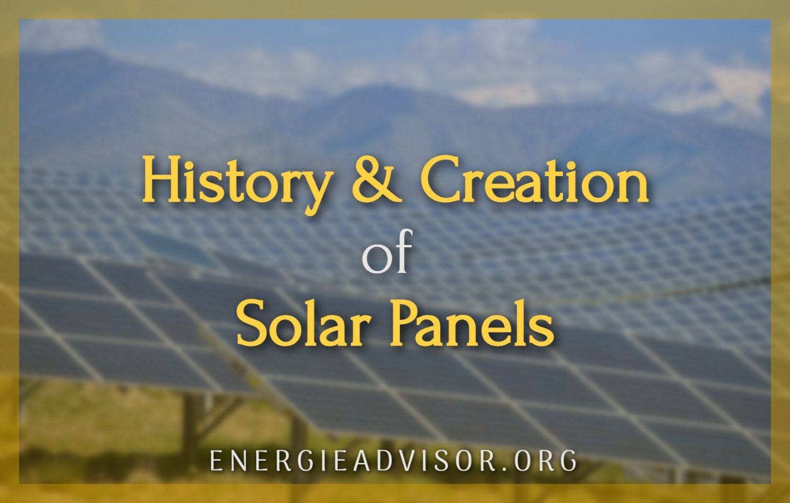 History and Creation of Solar Panels - How Did it All Begin