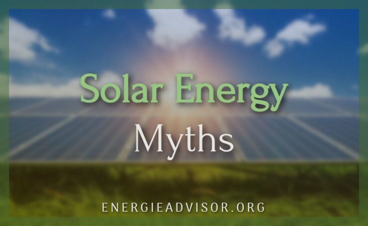 Top 10 Solar Energy Myths - Misconceptions & The Real Truth